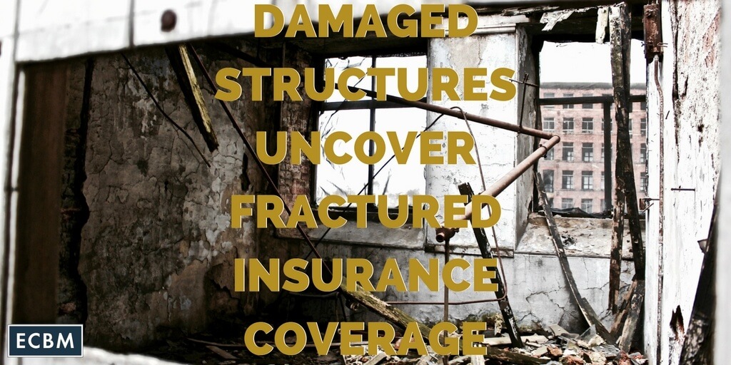 Damaged Structures Uncover Fractured Insurance Coverage