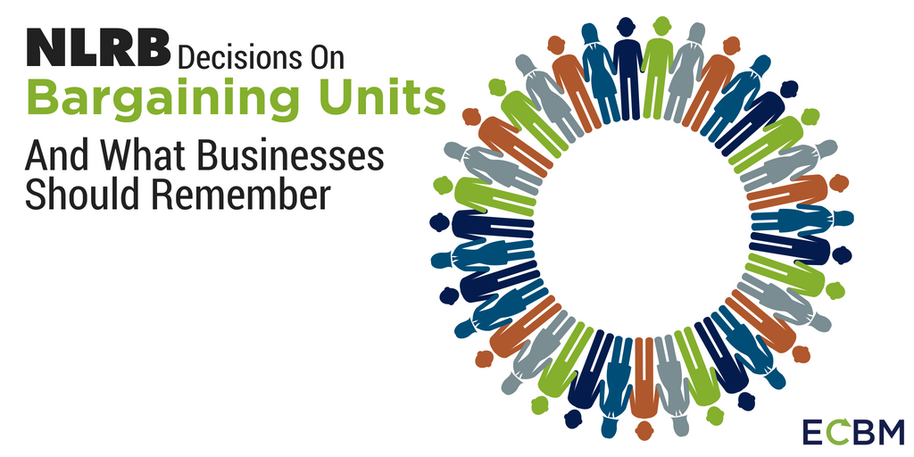 NLRB Decisions On Bargaining Units: What to Keep In Mind