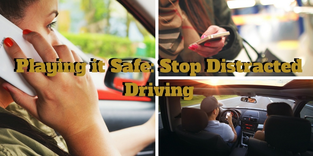 Playing it Safe: Stop Distracted Driving